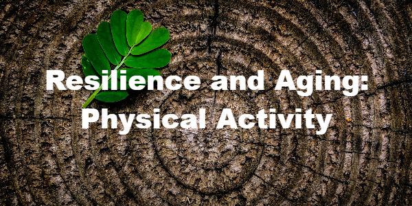 SeasonedPros - Resilience And Aging: Part 4- Physical Activity